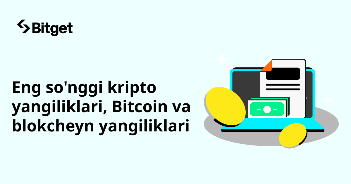 Eng so'nggi kripto yangiliklari, Bitcoin va blokcheyn yangiliklari | Bitget yangiliklari