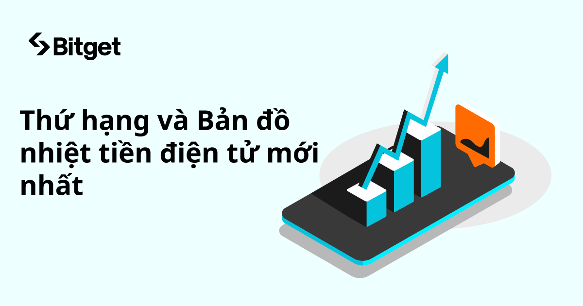 Thứ hạng và Bản đồ nhiệt tiền điện tử mới nhất | Bitget